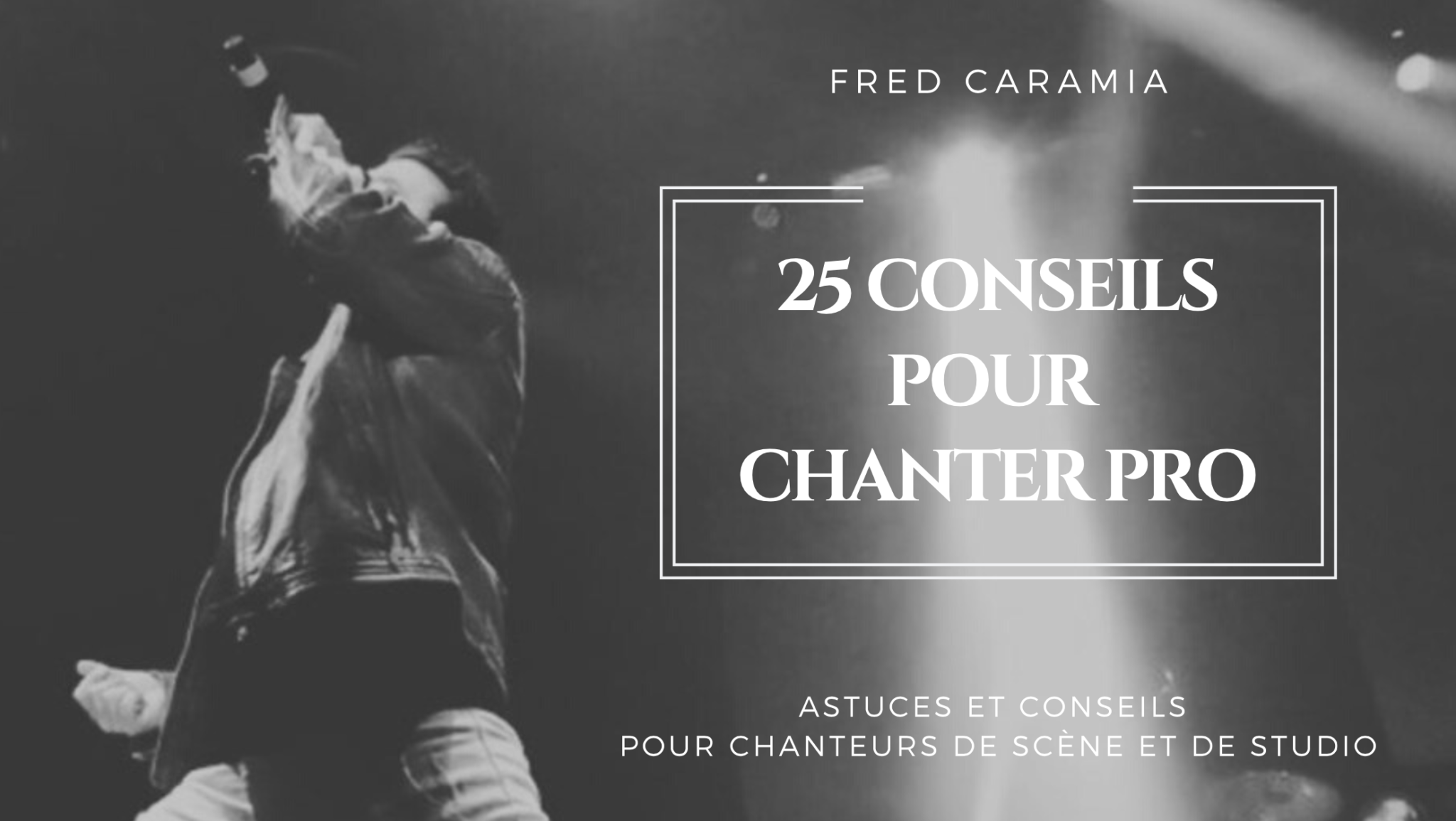 CHANTER PRO – Conseils et astuces pour chanteurs de scène et studio